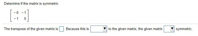 Solved Determine if the matrix is symmetric. -1 - 1 5 The | Chegg.com