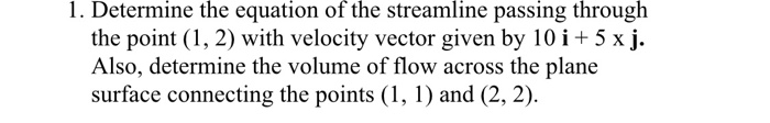 Solved 1 Determine The Equation Of The Streamline Passing