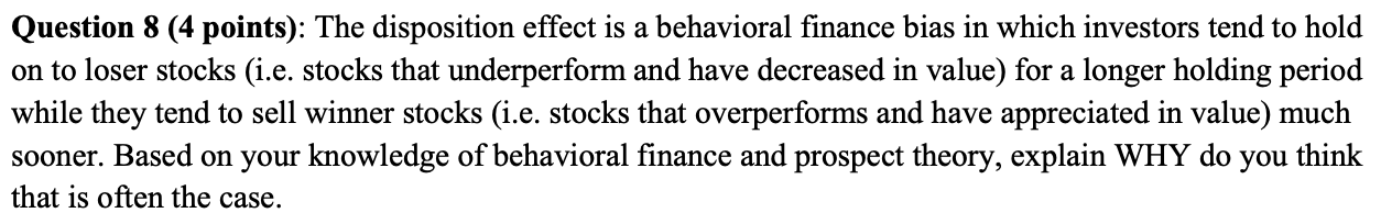 Question 8 (4 points): The disposition effect is a | Chegg.com