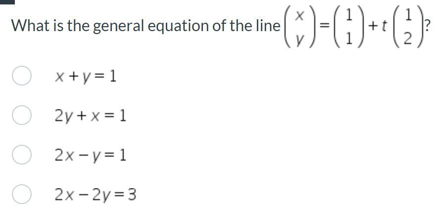 Solved What is the general equation of the line C)=(1) ++ | Chegg.com