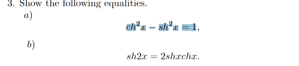 Solved 3. Show the following equalities. ch?x = shểx = 1. b) | Chegg.com