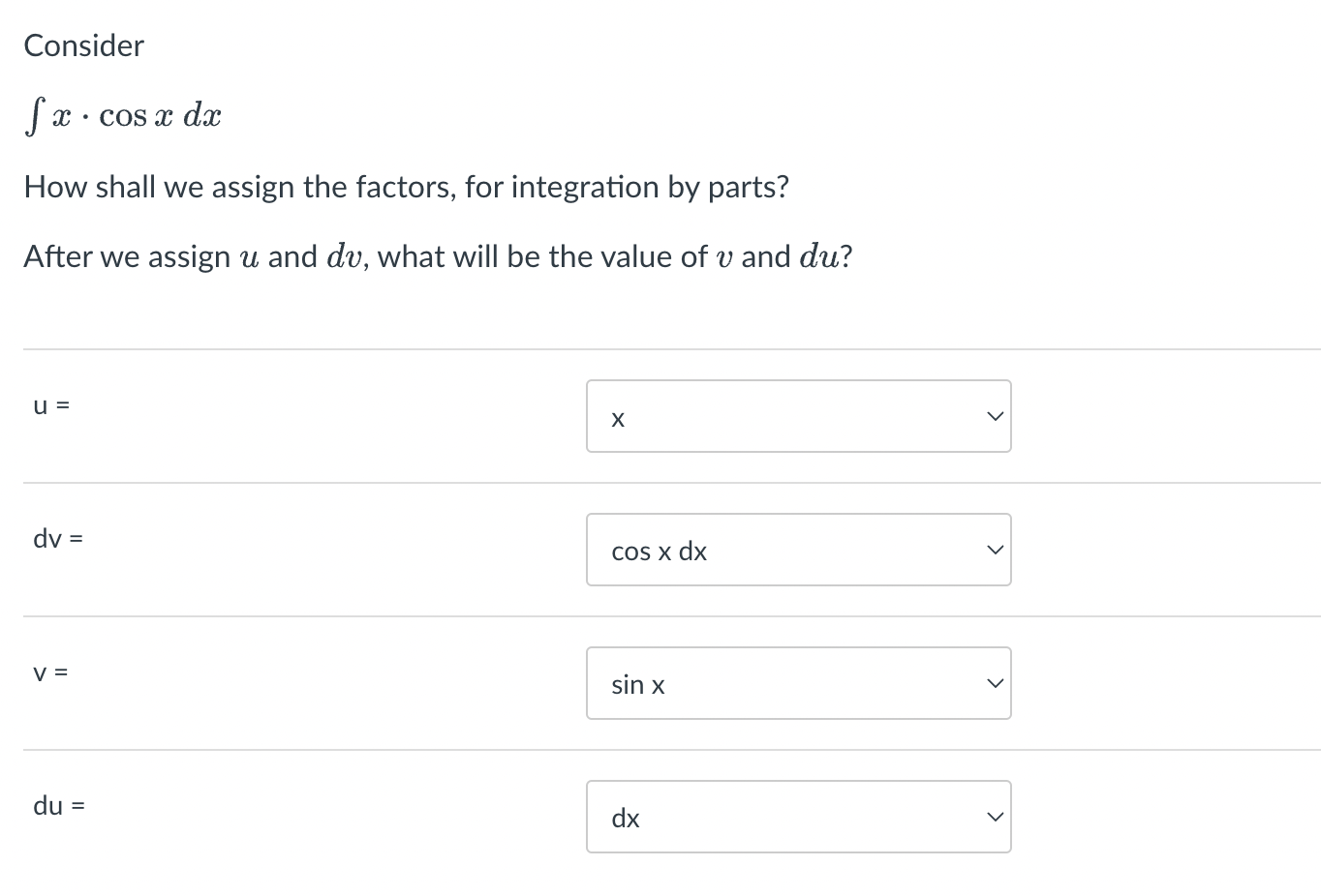 Solved Consider S x · cos x dx How shall we assign the | Chegg.com
