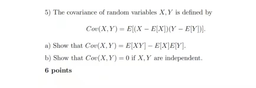 Solved 5) The covariance of random variables X, Y is defined | Chegg.com