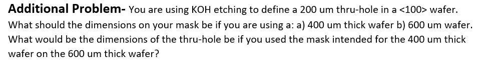 Solved Additional Problem- You are using KOH etching to | Chegg.com