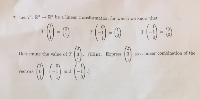 Solved 7. Let T: R3 R2 be a linear transformation for which | Chegg.com Solved 7. Let T: R3 R2 be a linear transformation for which | Chegg.com