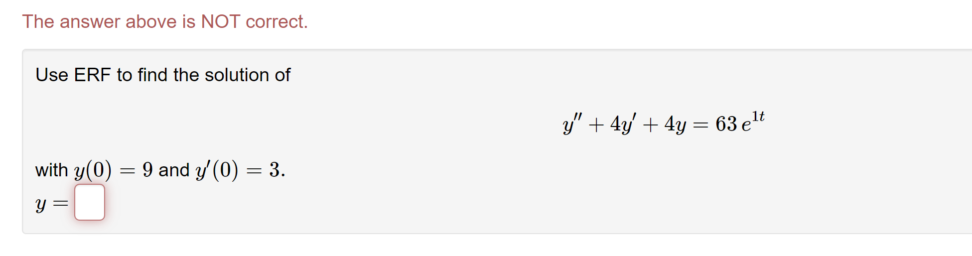 Solved Use ERF to find the solution of y''+4y'+4y=63e^t with | Chegg.com