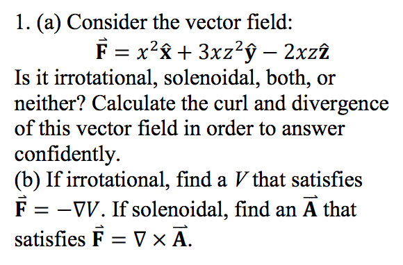 Solved 1. (a) Consider the vector field: Is it irrotational, | Chegg.com