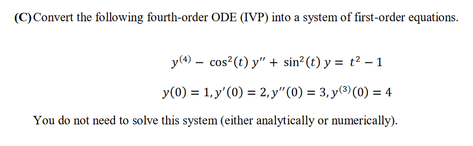 Solved (C)Convert the following fourth-order ODE (IVP) into | Chegg.com