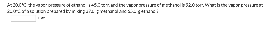 Solved At 20.0°C, the vapor pressure of ethanol is 45.0 | Chegg.com