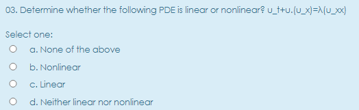 Solved 03 Determine Whether The Following Pde Is Linear Or