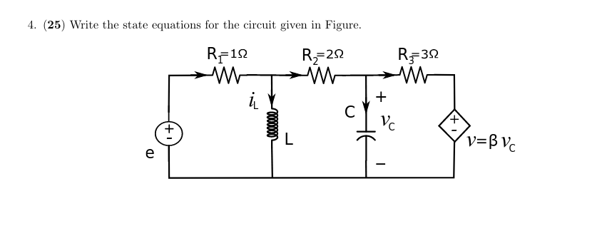 [Solved]: 4. (25) Write the state equations for the circui