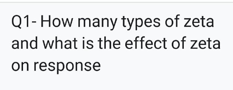 Solved Q1- How many types of zeta and what is the effect of | Chegg.com