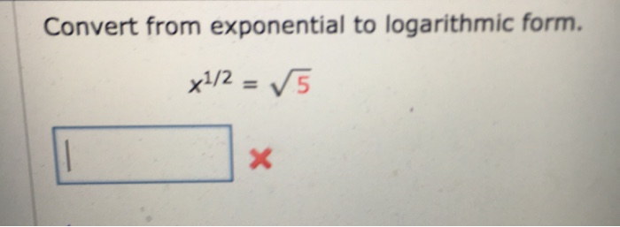Solved Convert from exponential to logarithmic form. 1/2 | Chegg.com
