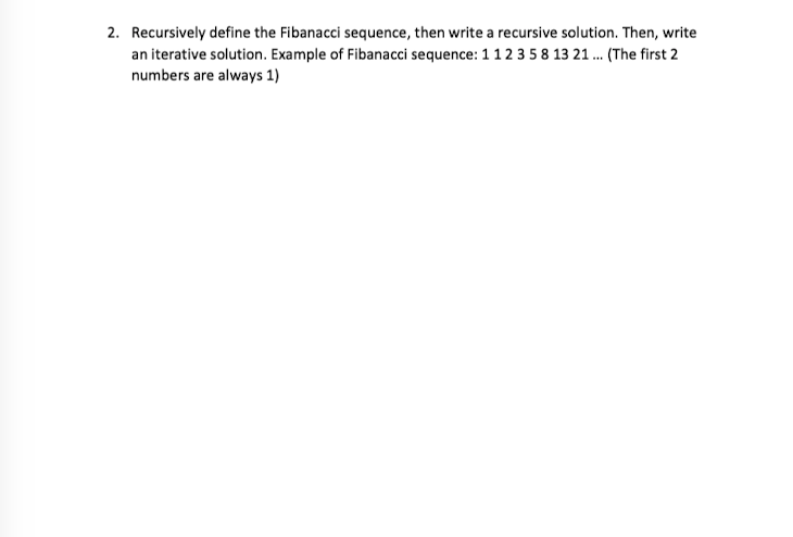 Solved 2. Recursively define the Fibanacci sequence, then | Chegg.com