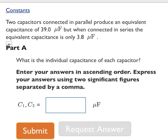 Solved Constants Two capacitors connected in parallel | Chegg.com