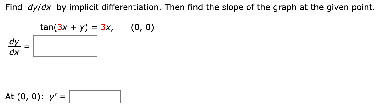 Solved Find dy/dx by implicit differentiation. Then find the | Chegg.com