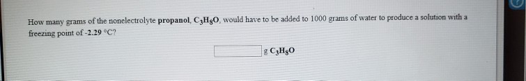 Solved How many grams of the nonelectrolyte propanol, C3H90 | Chegg.com