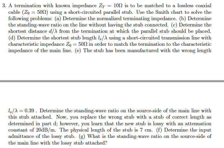 Solved 3. A termination with known impedance ZT=10Ω is to be | Chegg.com