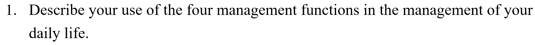 Solved 1. Describe your use of the four management functions | Chegg.com