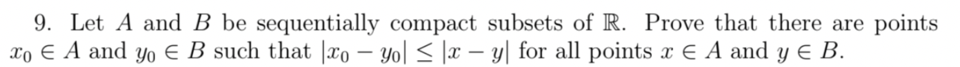 Solved 9. Let A and B be sequentially compact subsets of R. | Chegg.com