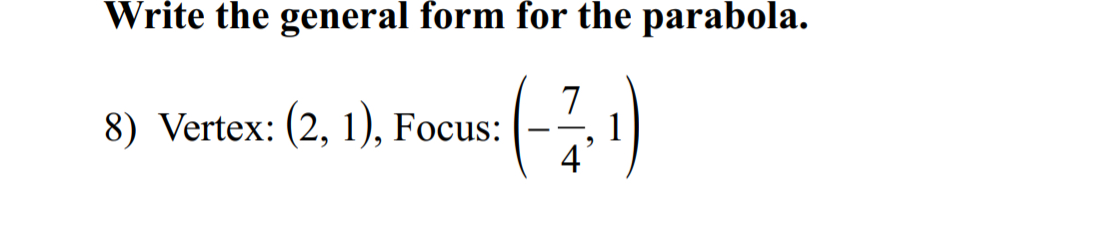 Solved Write the general form for the parabola. 8) Vertex: | Chegg.com