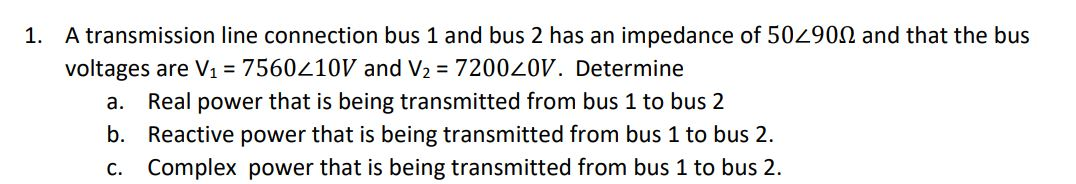 Solved 1. A transmission line connection bus 1 and bus 2 has | Chegg.com