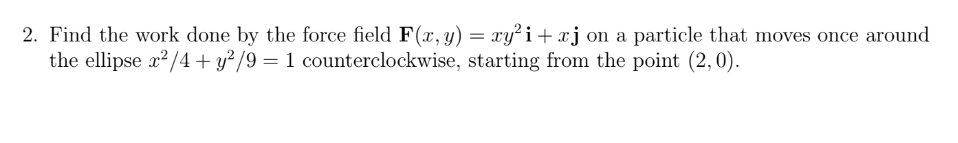 Solved 2. Find the work done by the force field | Chegg.com