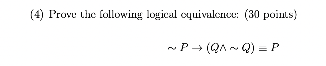 Solved (4) Prove the following logical equivalence: (30 | Chegg.com
