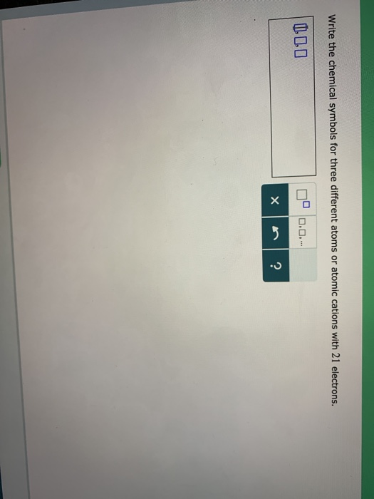 Solved Write the chemical symbols for three different atoms | Chegg.com
