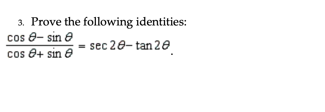 Solved 3. Prove the following identities: cos - sin e cos e+ | Chegg.com