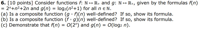Solved 6. [10 points] Consider functions f:N↦R+and g:N↦R+, | Chegg.com