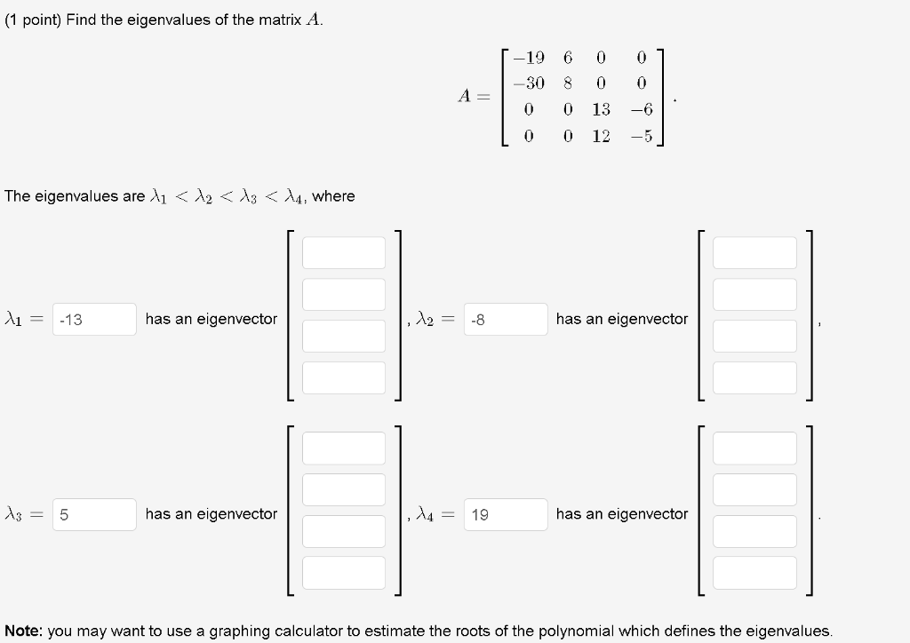 Solved (1 point) Find the eigenvalues of the matrix A. | Chegg.com
