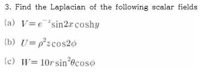 Solved 3. Find the Laplacian of the following scalar fields | Chegg.com