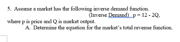 Solved 5. Assume a market has the following inverse demand | Chegg.com