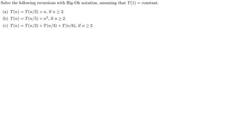 Solved Solve the following recursions with Big-Oh notation, | Chegg.com