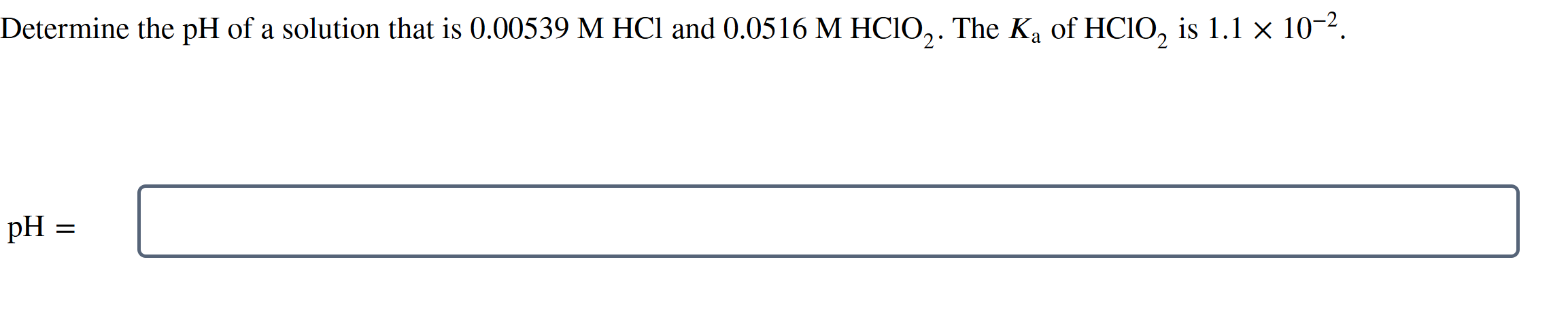 Solved by an EXPERT Determine the pH of ﻿a solution that is 0.00539 M HCl | Chegg.com