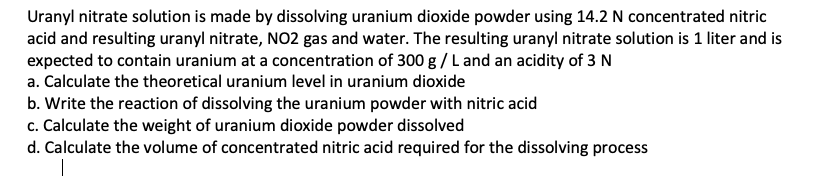 Solved Uranyl nitrate solution is made by dissolving uranium | Chegg.com