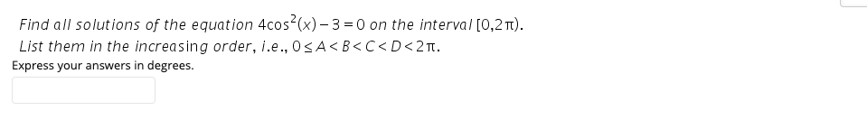 Solved Find all solutions of the equation 4cos?(x) – 3=0 on | Chegg.com