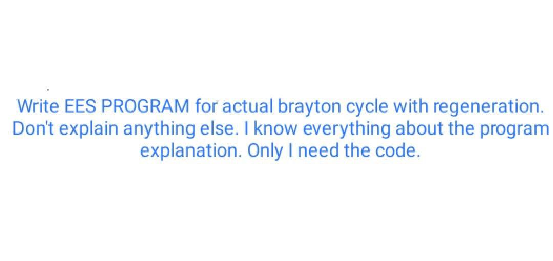 Solved Write EES PROGRAM for actual brayton cycle with | Chegg.com
