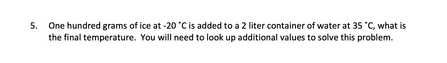 Solved 5. One hundred grams of ice at -20 °C is added to a 2 | Chegg.com