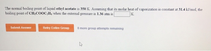 Solved The normal boiling point of liquid ethyl acetate is | Chegg.com