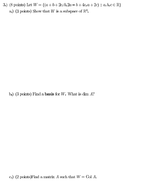 Solved (8 points) Let W={(a+b+2c,0,2a−b+4c,a+2c):a,b,c∈R} | Chegg.com