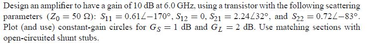 Design an amplifier to have a gain of 10 dB at 6.0 | Chegg.com