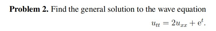 Solved Problem 2. Find the general solution to the wave | Chegg.com