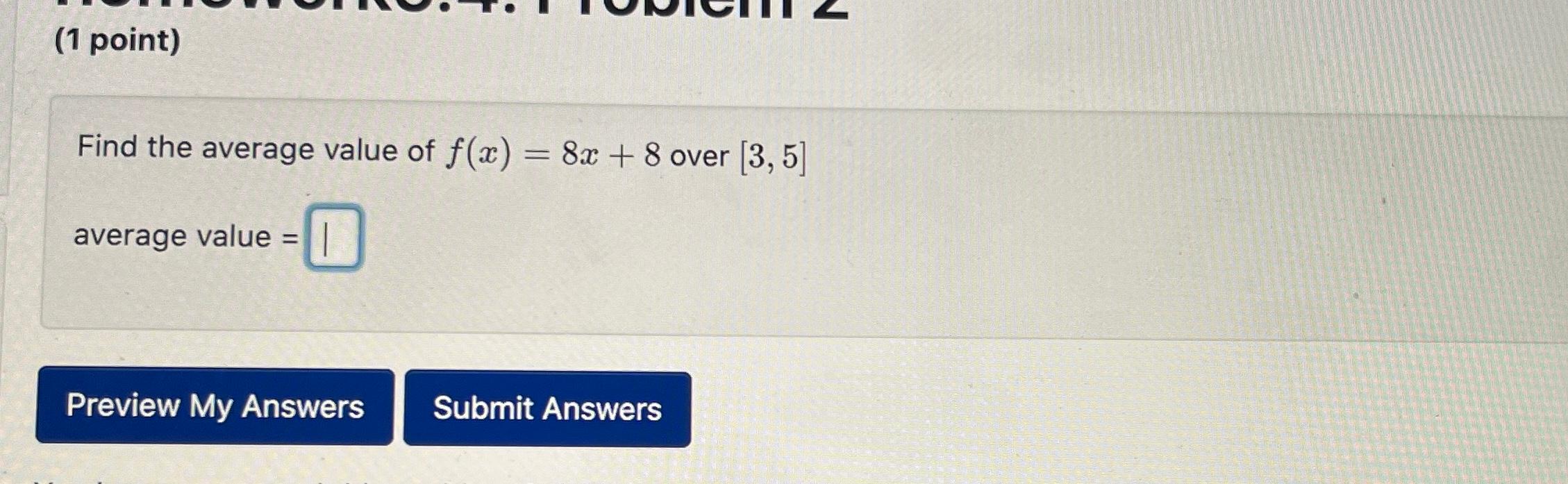 Solved Find the average value of f(x)=8x+8 over [3,5] | Chegg.com