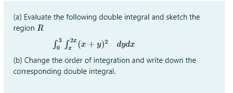 Solved (a) Evaluate the following double integral and sketch | Chegg.com