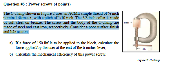 Solved Question #5 : Power screws (4 points) The C-clamp | Chegg.com