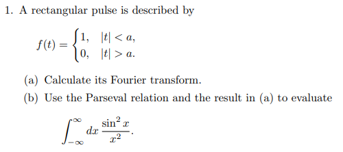 Solved 1. A rectangular pulse is described by f(t)={1,0,∣t∣ | Chegg.com