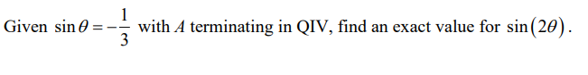Solved Given sinθ=−31 with A terminating in QIV, find an | Chegg.com