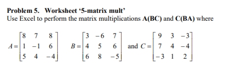 Solved Problem 5. Worksheet “5-matrix mult Use Excel to | Chegg.com